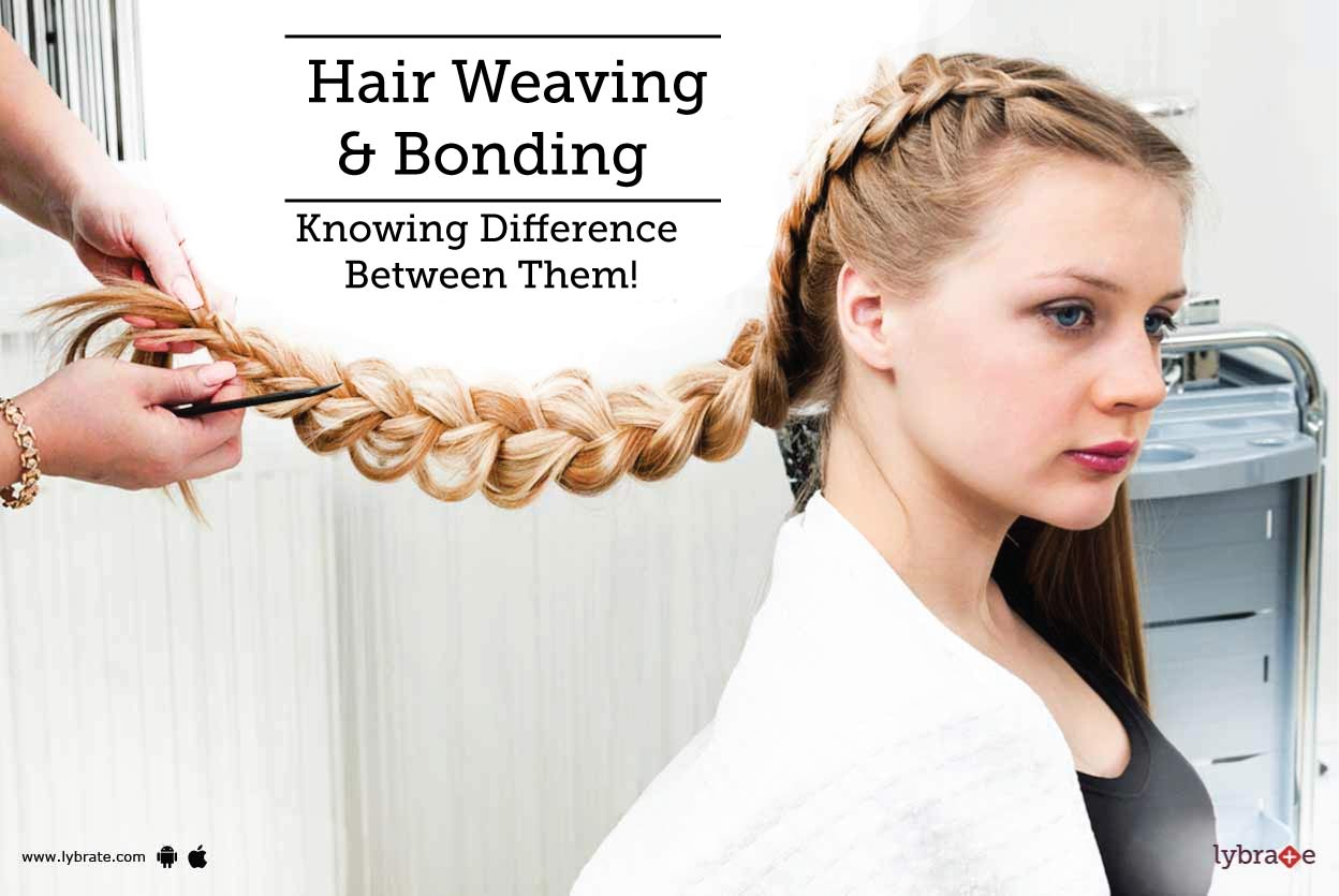 Hair Weaving & Bonding - Knowing Difference Between Them! - By Dr ...