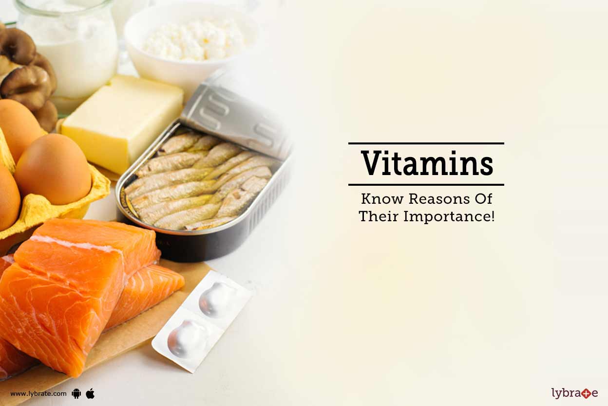 Vitamins - Know Reasons Of Their Importance! - By Dr. Nash Kamdin | Lybrate