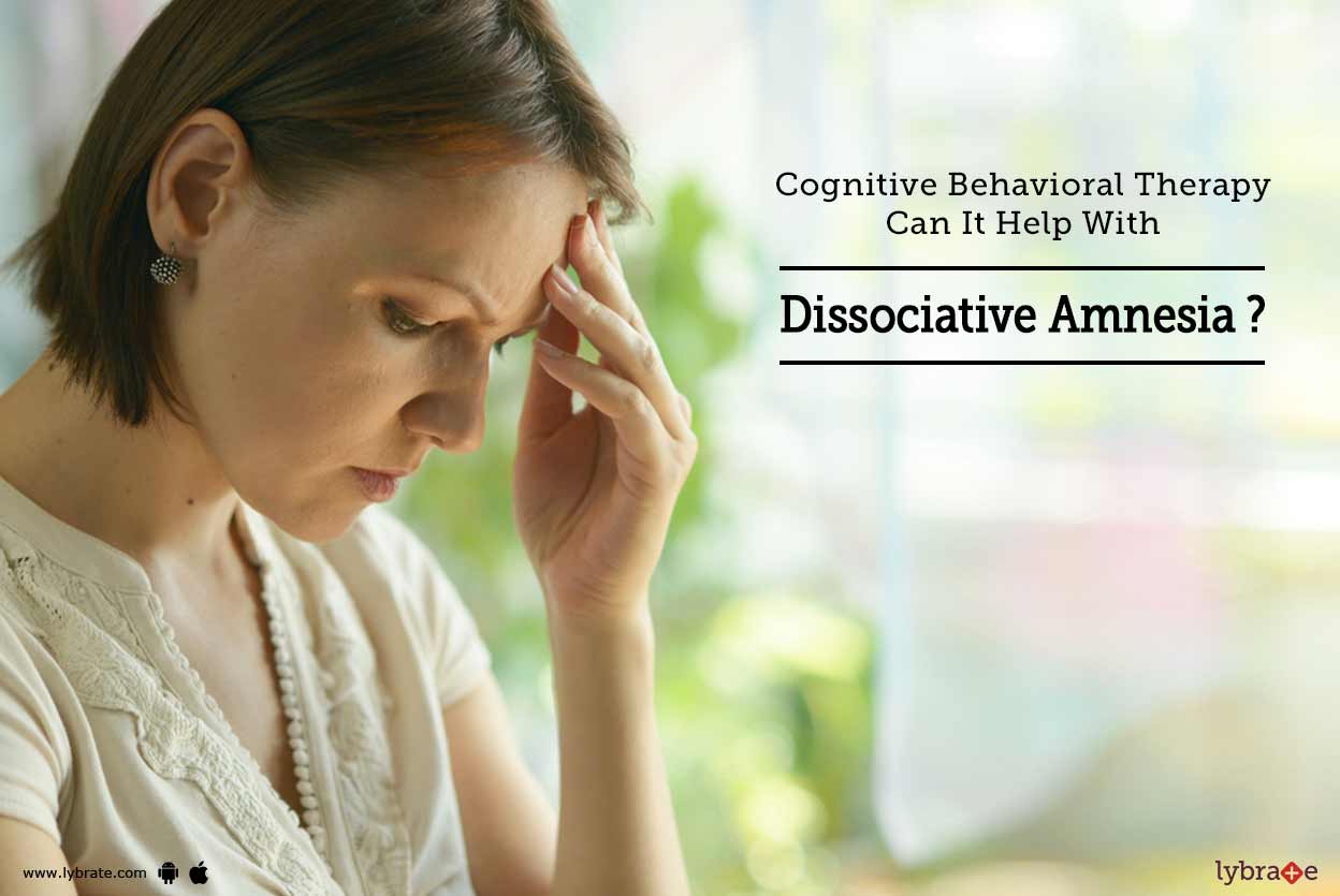 Cognitive Behavioral Therapy - Can It Help With Dissociative Amnesia ...