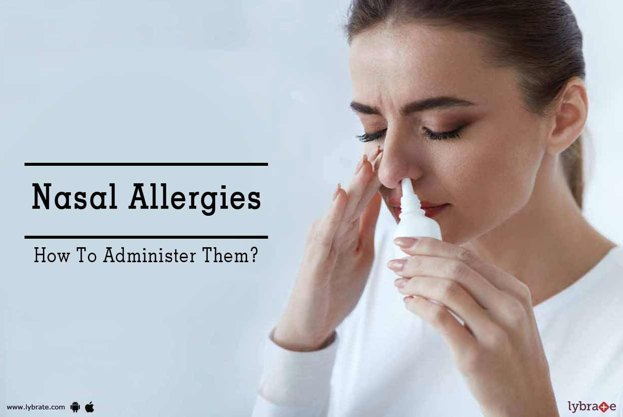 Nasal Allergies - How To Administer Them? - By Dr. Anurag Tandon | Lybrate