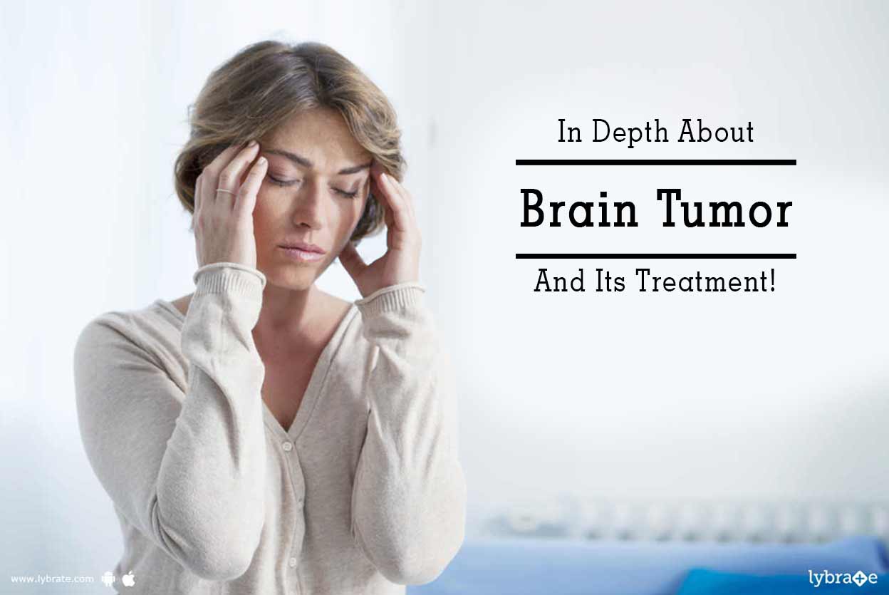 In Depth About Brain Tumor And Its Treatment! - By Dr. Amit Bindal | Lybrate