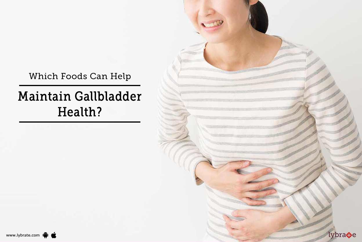 Which Foods Can Help Maintain Gallbladder Health? - By Dt. Rakhi ...