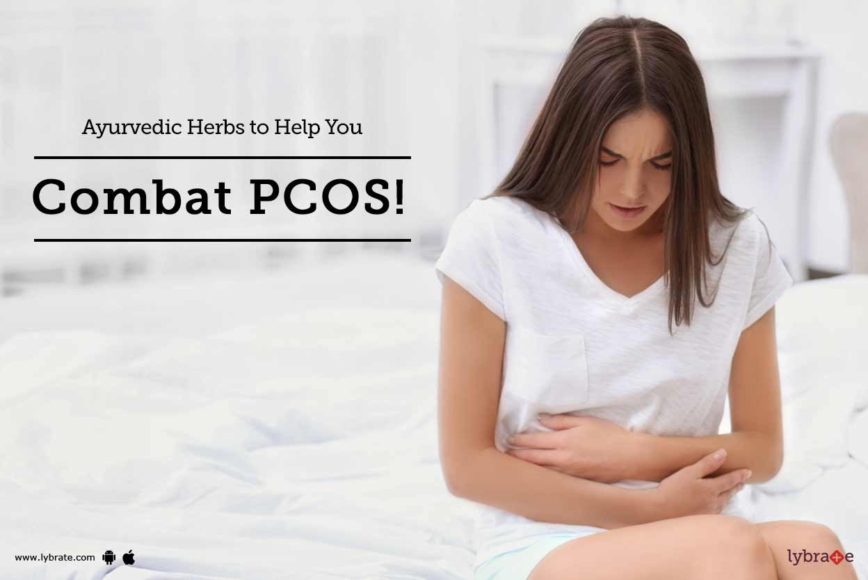 Ayurvedic Herbs to Help You Combat PCOS! - By Dr. Aanand J | Lybrate
