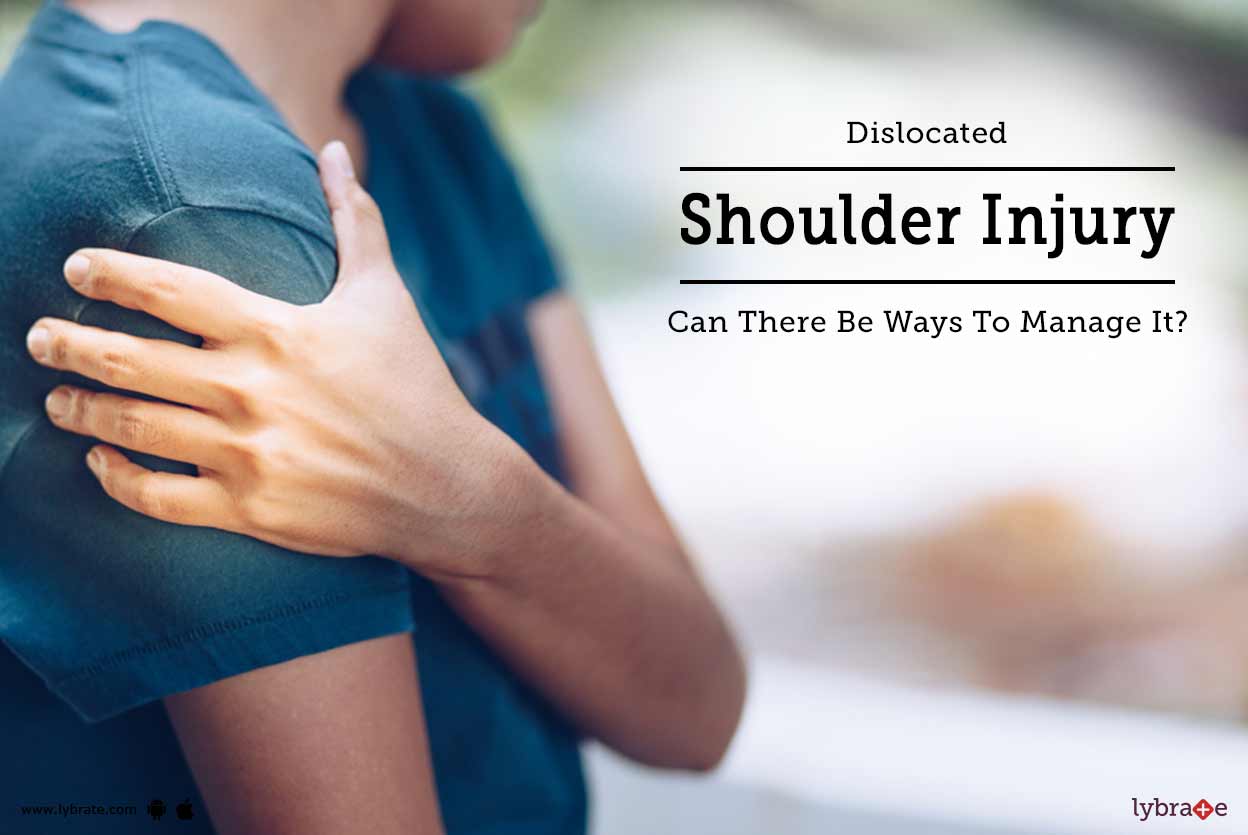 Dislocated Shoulder Injury - Can There Be Ways To Manage It? - By Dr ...