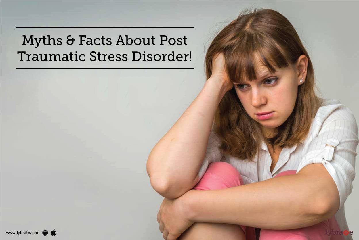 Myths & Facts About Post Traumatic Stress Disorder! - By Dr. Amit Garg ...
