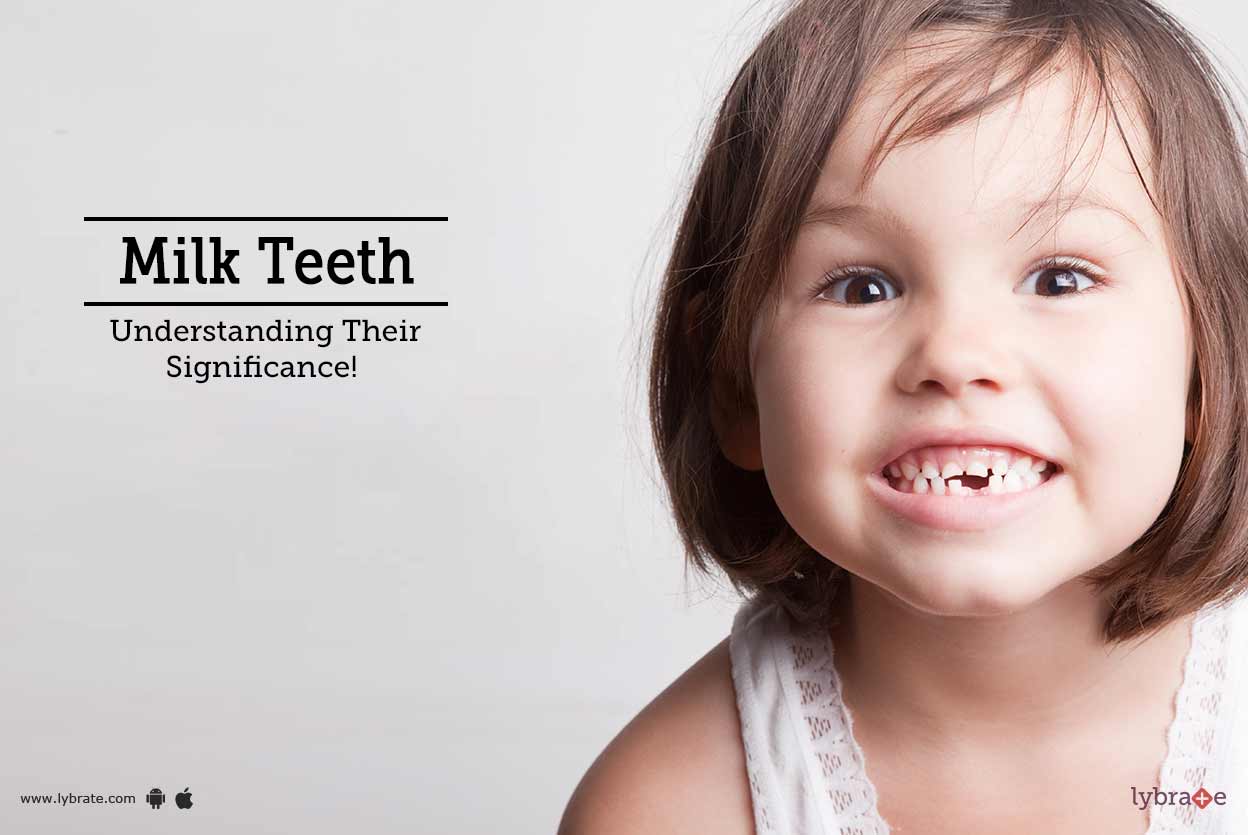 Milk Teeth - Understanding Their Significance! - By Dr. Sayed Asif Saba ...