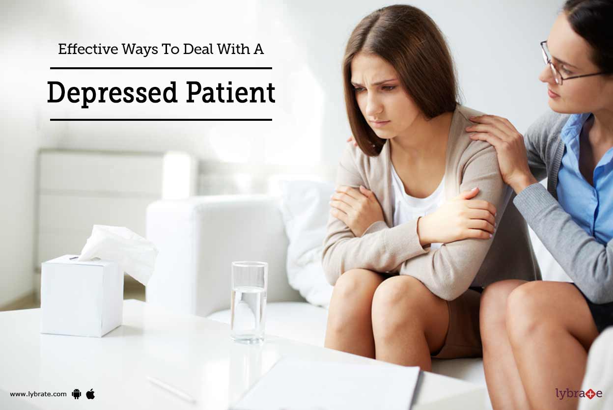 Effective Ways To Deal With A Depressed Patient - By Dr. Richa Khetawat ...