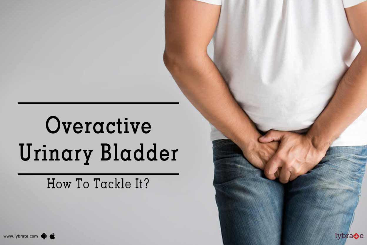 Overactive Urinary Bladder - How To Tackle It? - By Dr. Vinod Saralal ...
