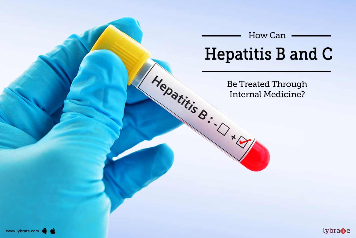 How Can Hepatitis B and C Be Treated Through Internal Medicine? - By Dr ...