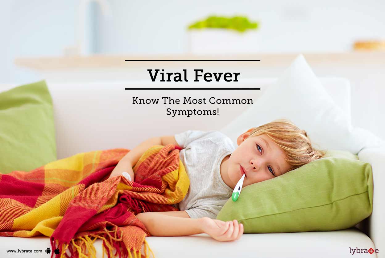 Viral Fever - Know The Most Common Symptoms! - By Dr. Nazma Parveen ...