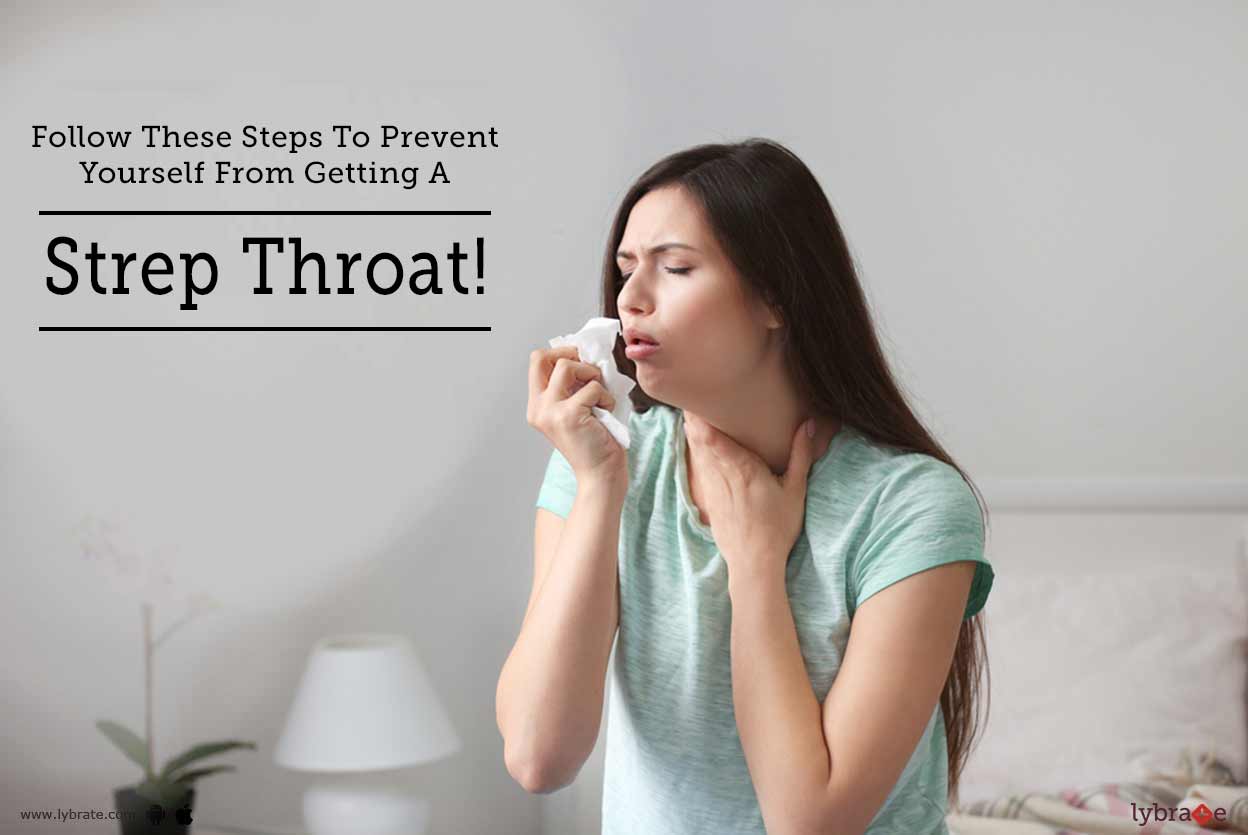 Follow These Steps To Prevent Yourself From Getting A Strep Throat ...