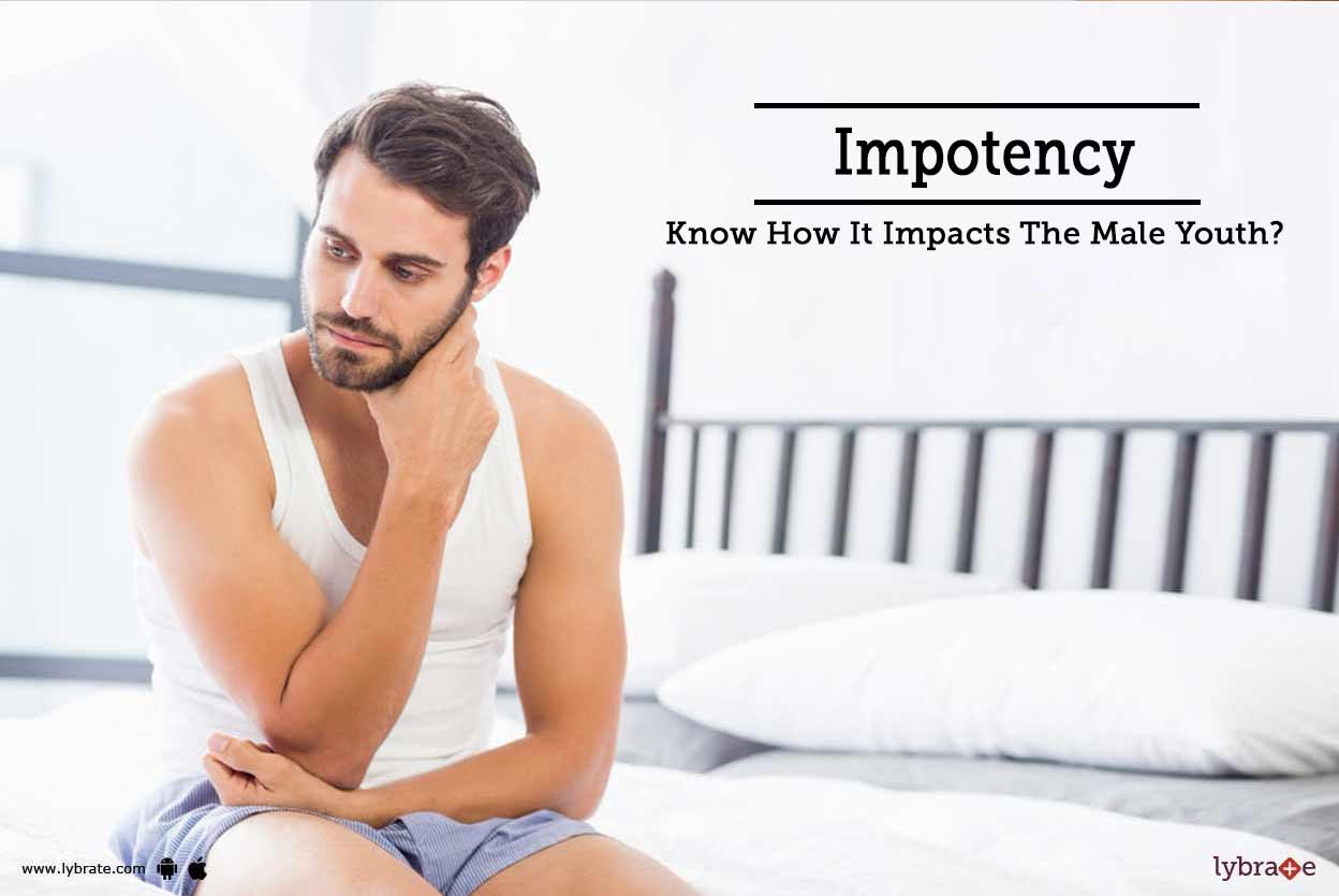 Impotency - Know How It Impacts The Male Youth? - By Dr. Ajay Pal Singh ...