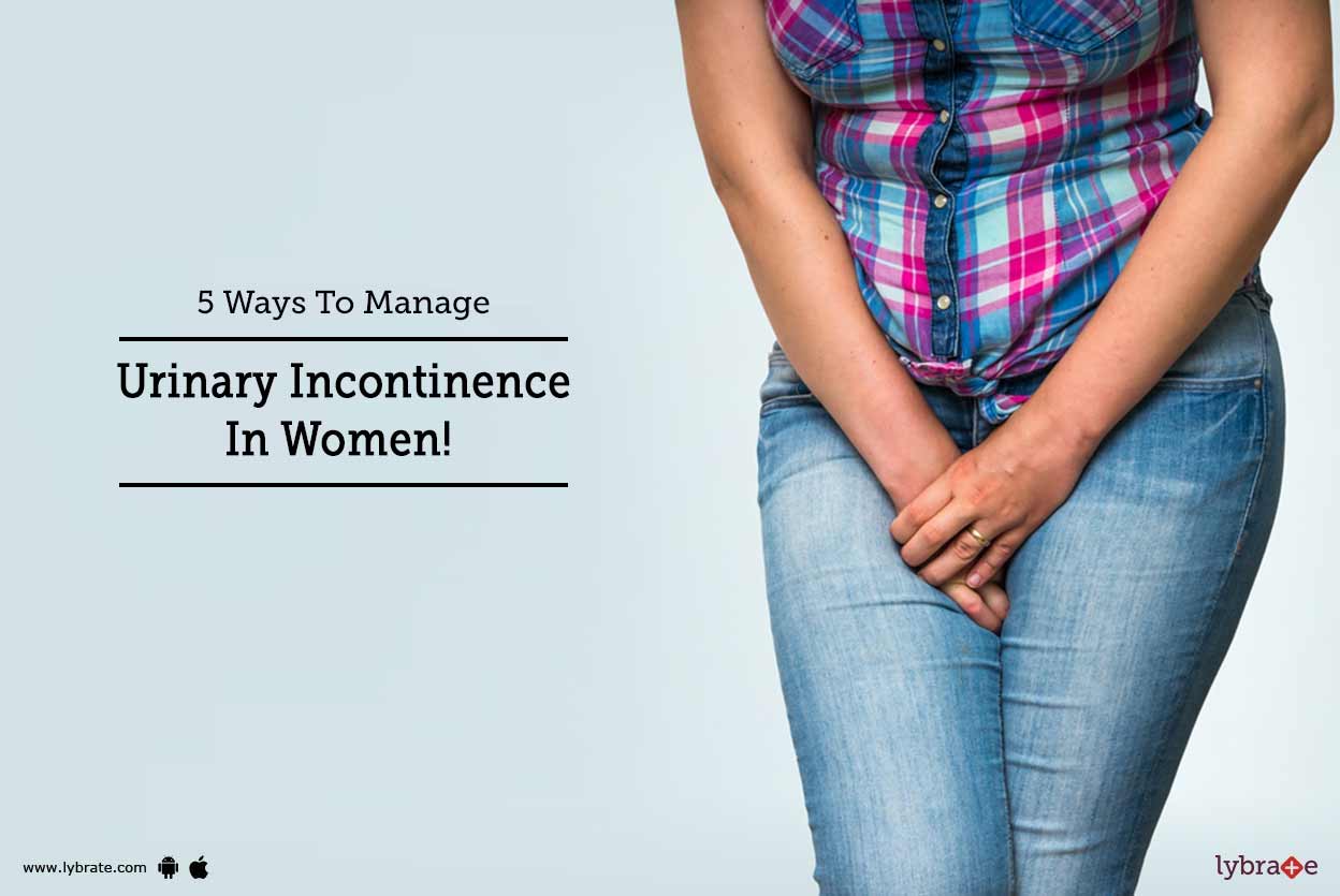 5 Ways To Manage Urinary Incontinence In Women! - By Dr. Preeti Sharma ...