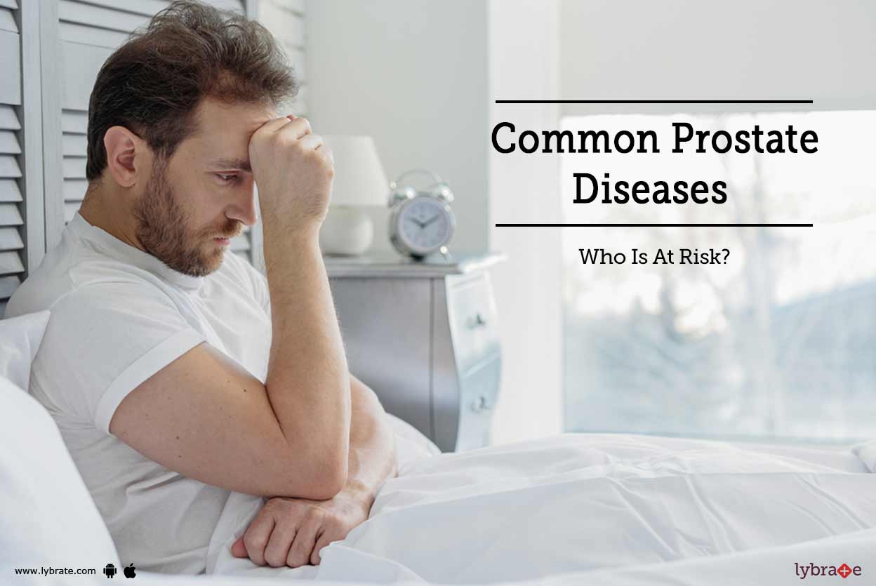 Common Prostate Diseases - Who Is At Risk? - By Dr. Deepak Garg | Lybrate