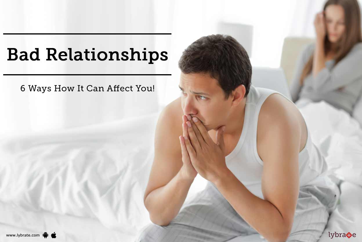 Bad Relationships - 6 Ways How They Can Affect You! - By Ms. Amrita ...