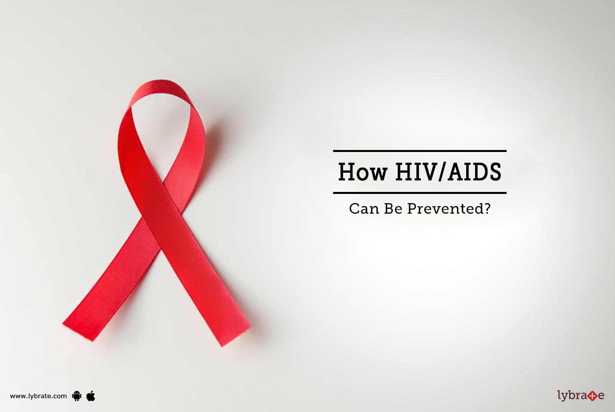 How HIV/AIDS Can Be Prevented? - By Dr. S K Tyagi | Lybrate