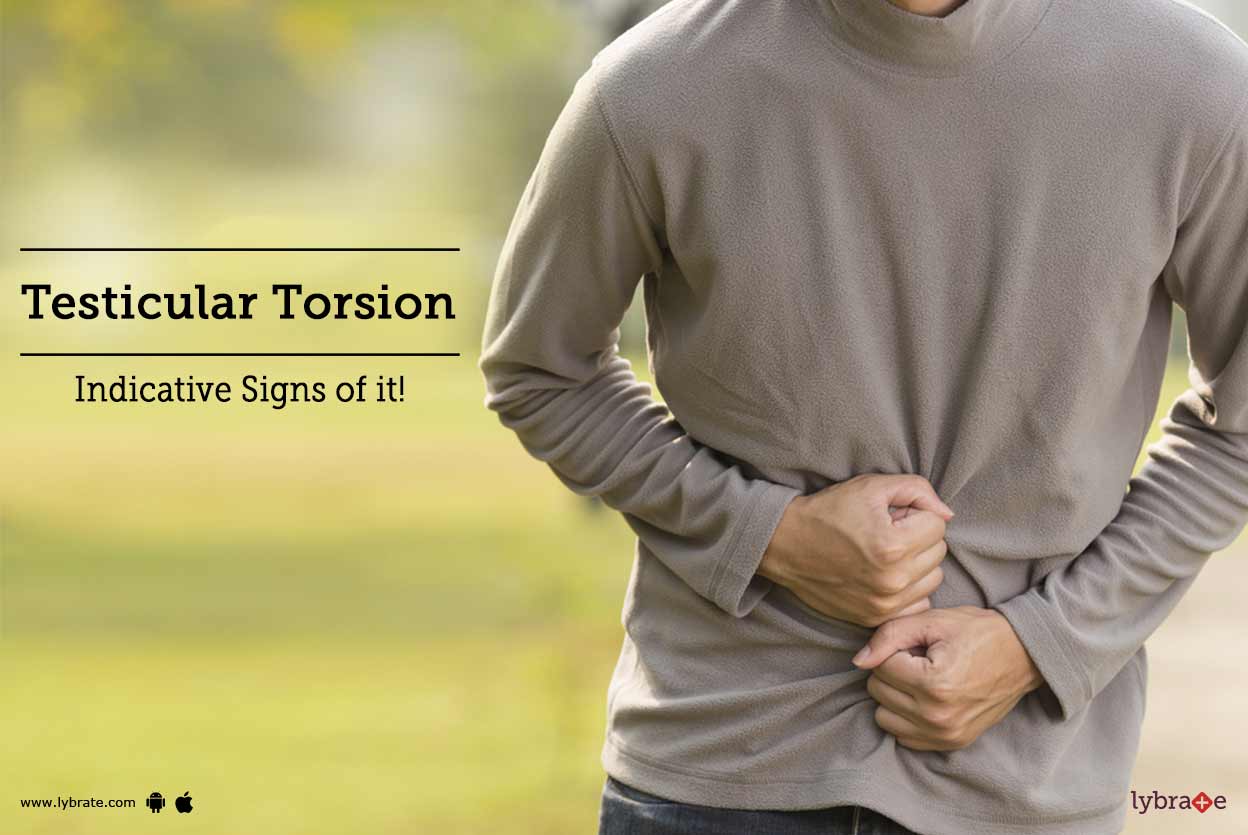 Testicular Torsion: Indicative Signs of it! - By Dr. S K | Lybrate