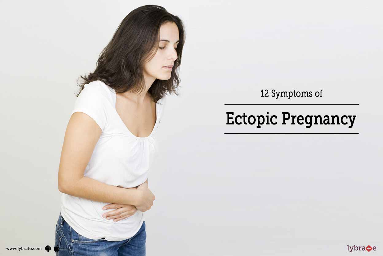12 Symptoms Of Ectopic Pregnancy - By Dr. Reena Kawatra | Lybrate