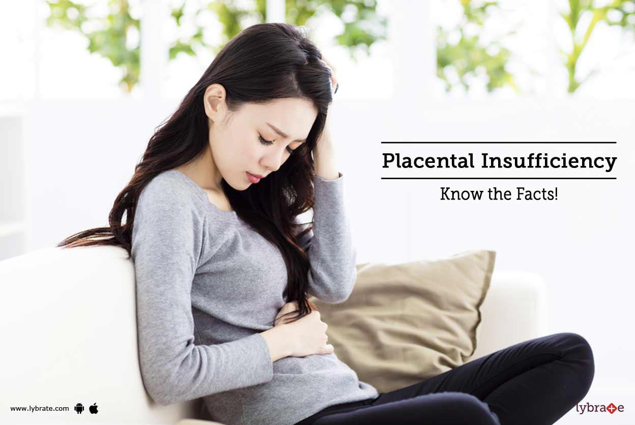 Placental Insufficiency - Know the Facts! - By Dr. Jyoti Yadav | Lybrate