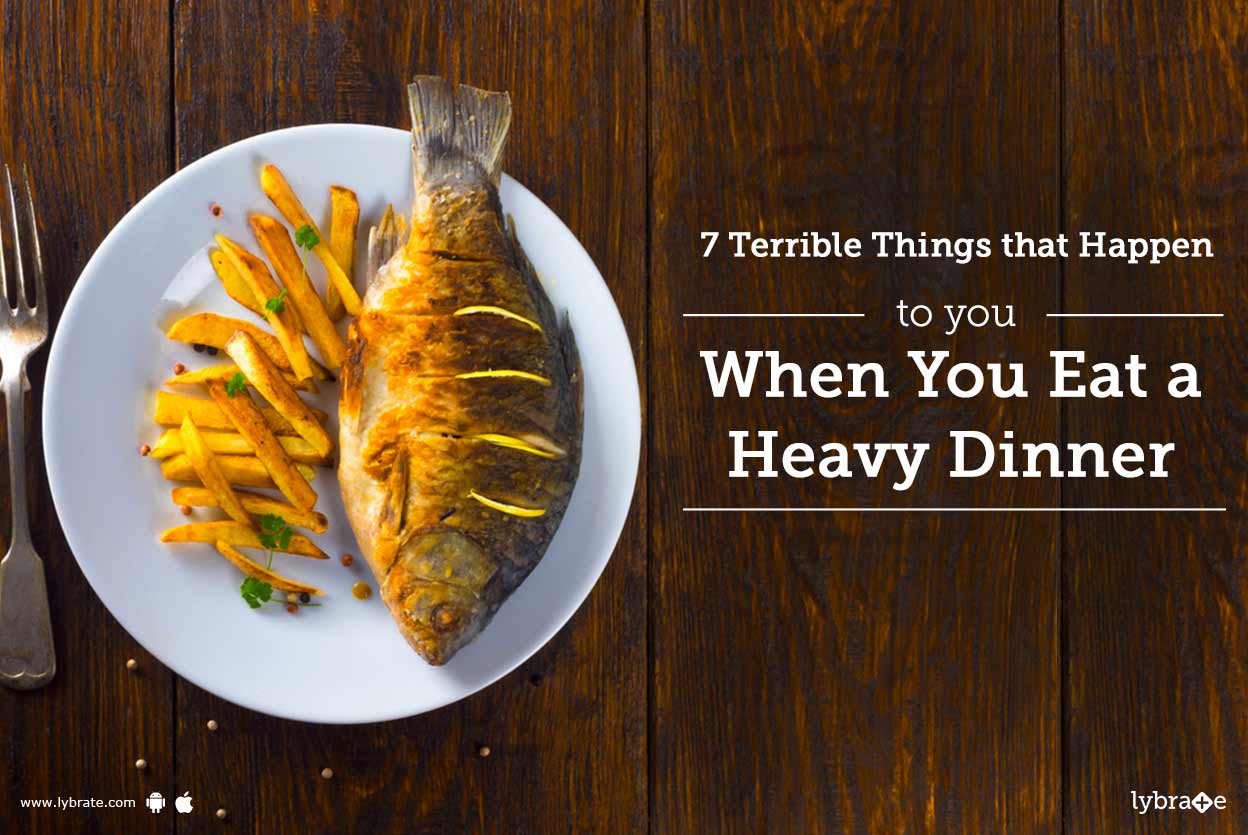 7 Terrible Things that Happen to You When You Eat a Heavy Dinner - By ...