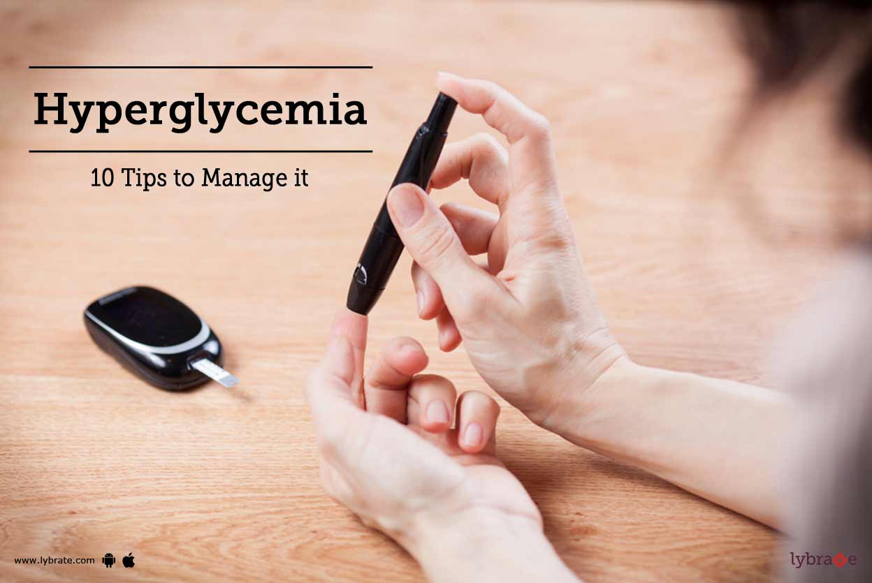 Hyperglycemia - 10 Tips to Manage it - By Dr. Rakesh Kakkar | Lybrate