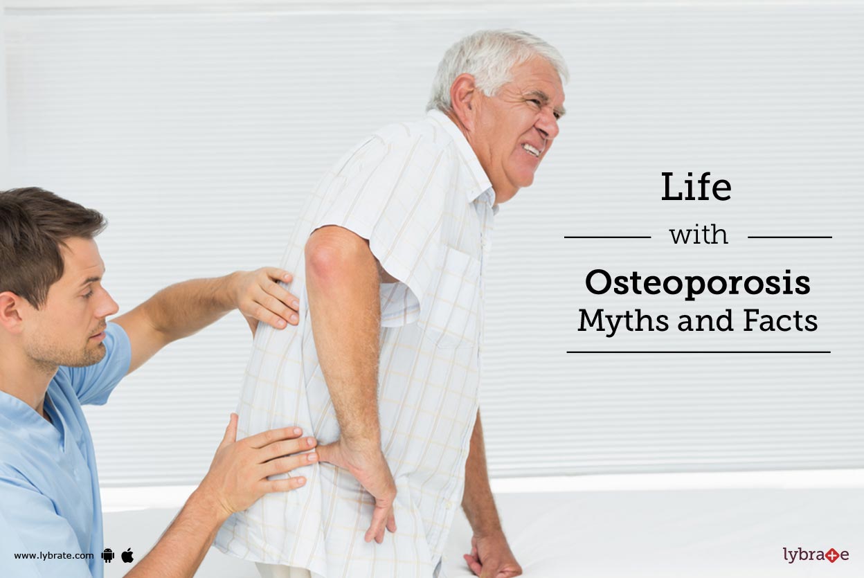 Life with Osteoporosis: Myths and Facts - By Dr. Mahaveer Patil | Lybrate