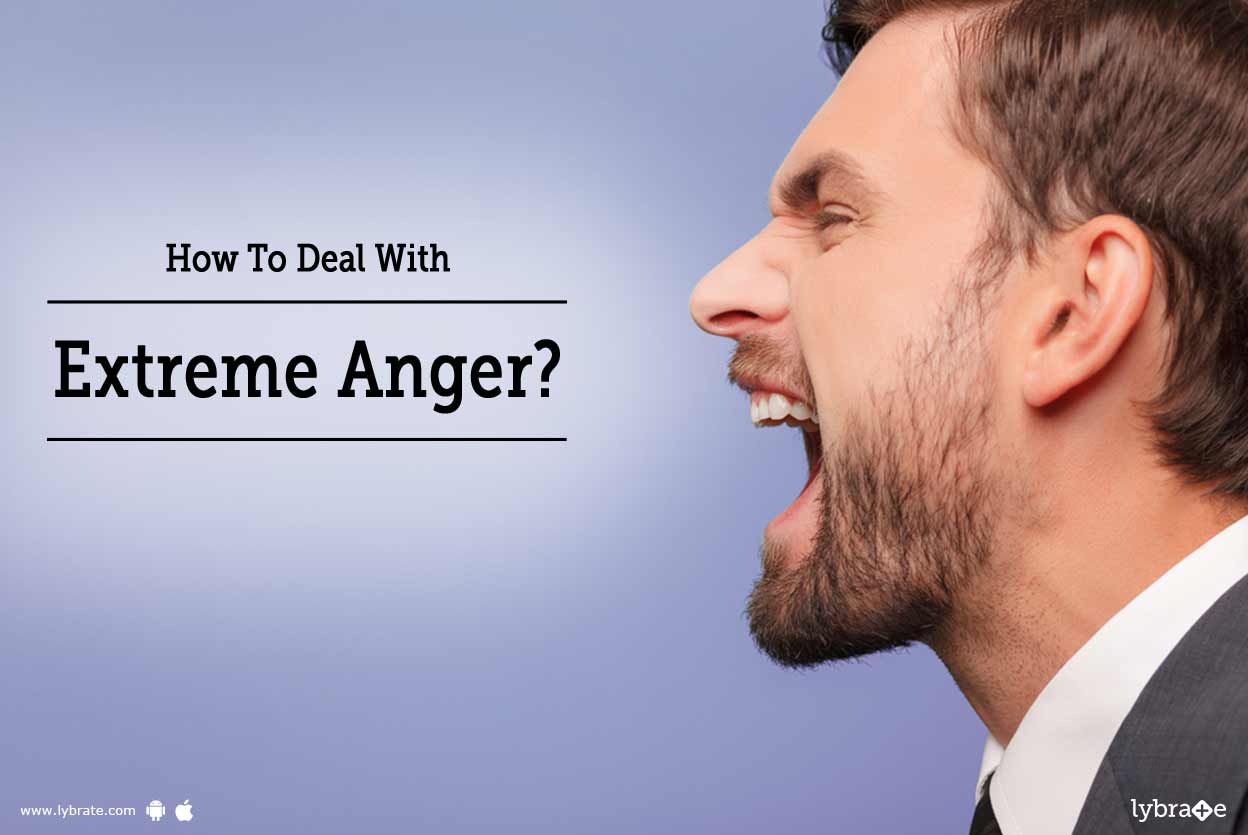 How To Deal With Extreme Anger? - By Dr. Meena Gnanasekharan | Lybrate