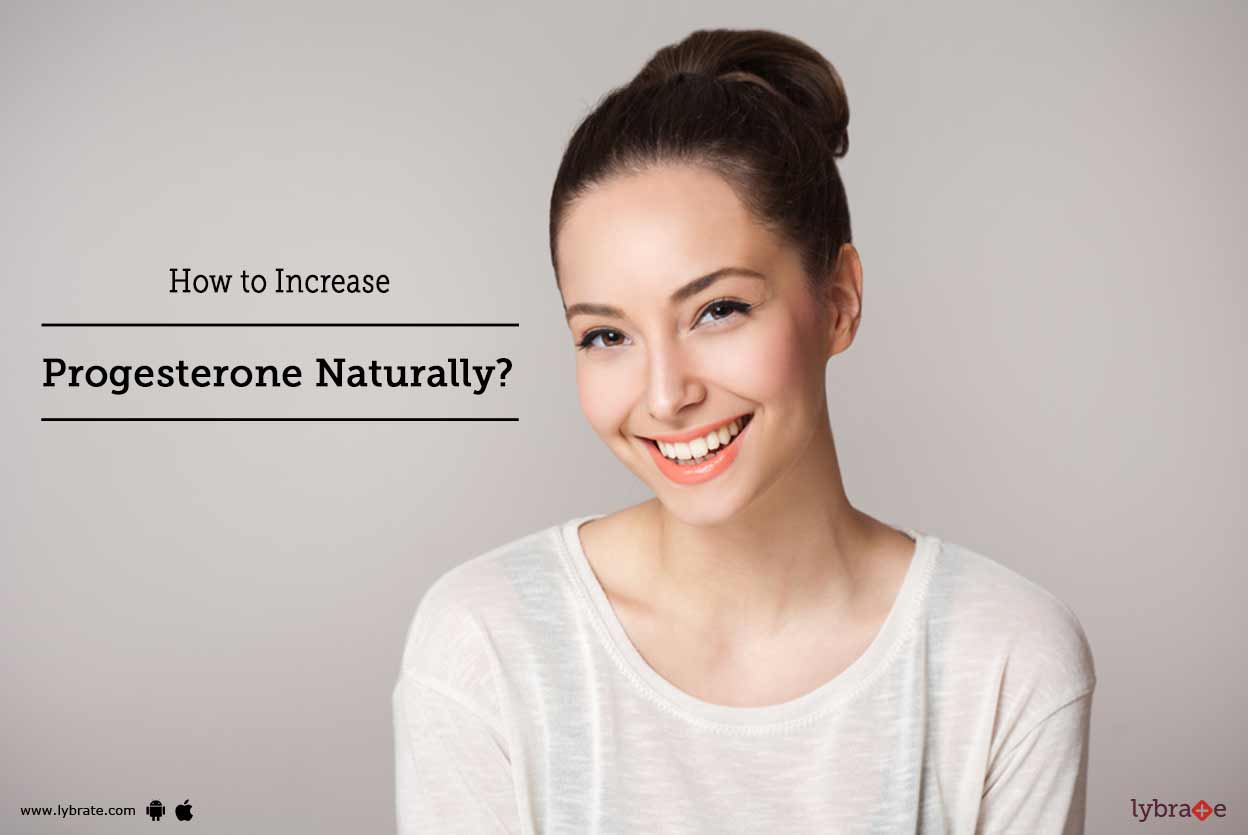 How to Increase Progesterone Naturally? - By Dr. Archana Sharma | Lybrate