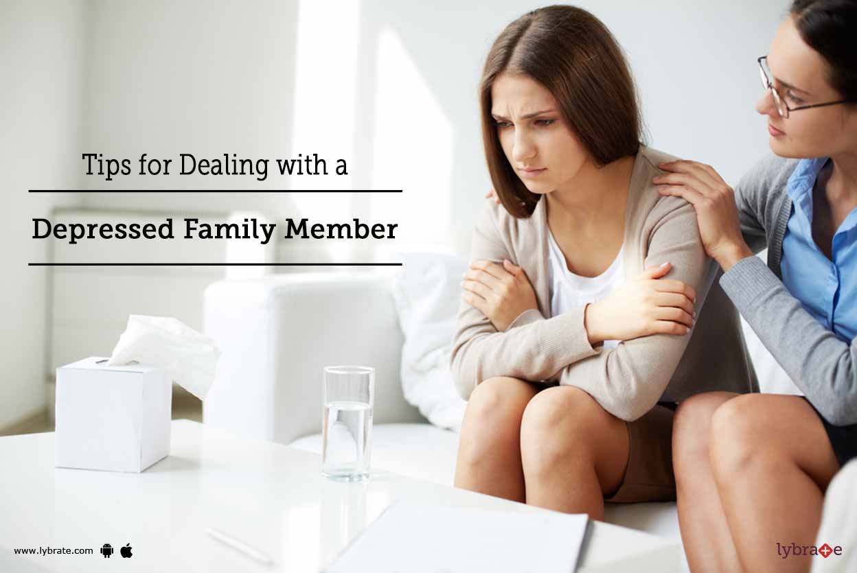 Tips for Dealing with a Depressed Family Member - By Dr. Roshita Khare ...