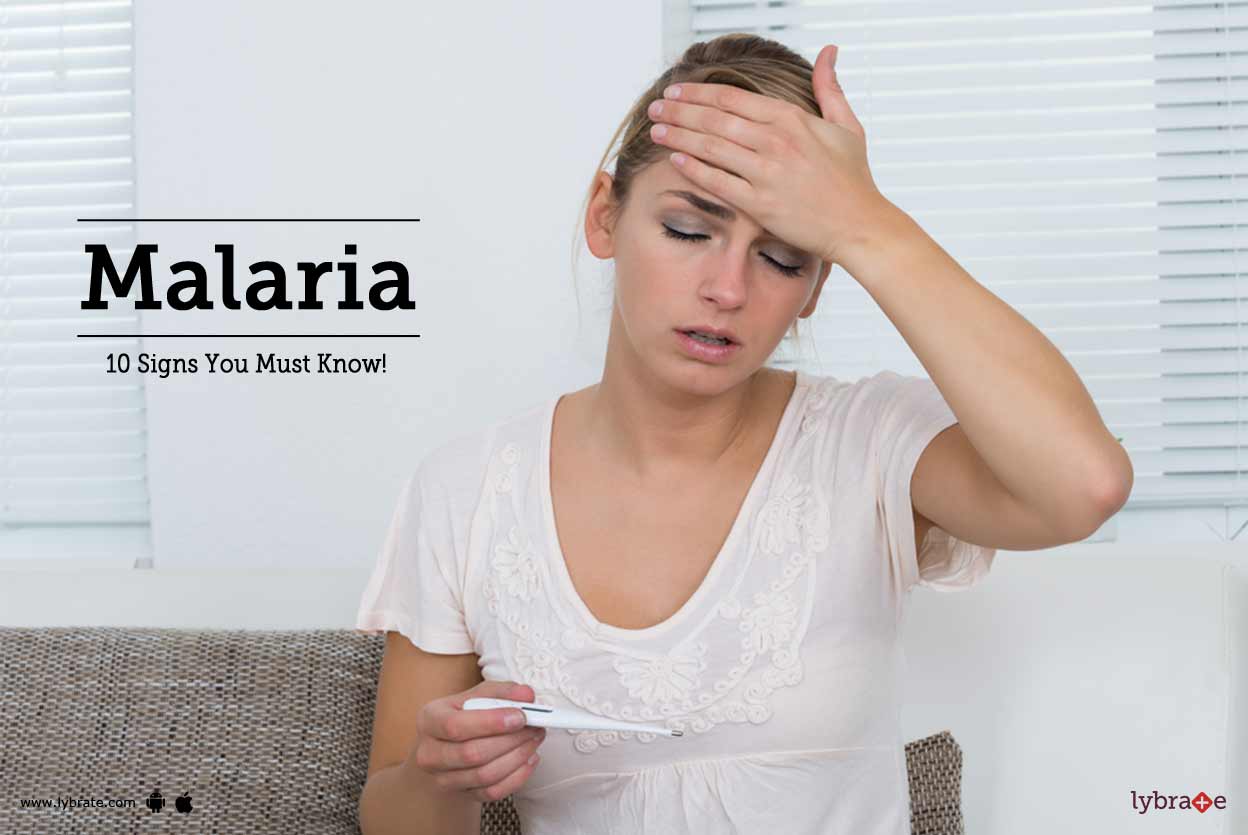 Malaria - 10 Signs You Must Know! - By Dr. Deepak Agrawal | Lybrate