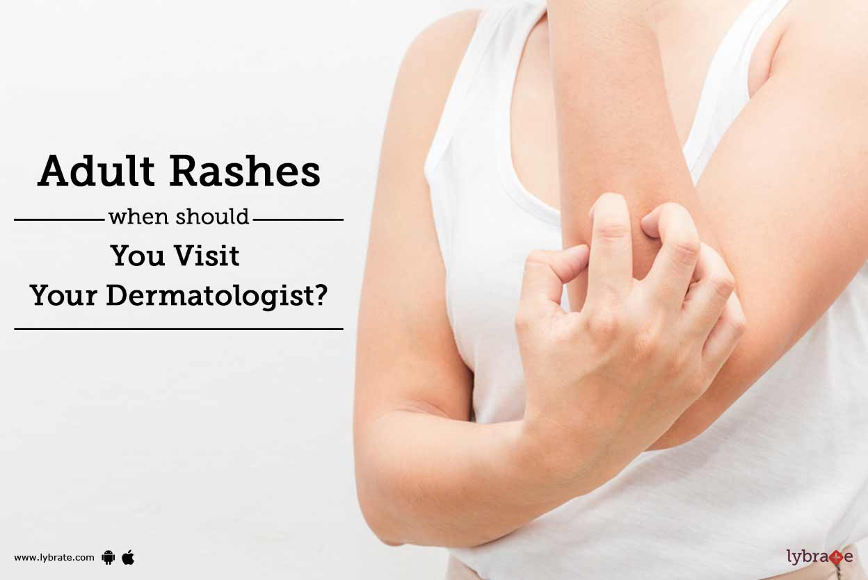 Adult Rashes - When Should You Visit Your Dermatologist? - By Dr. Lipy ...