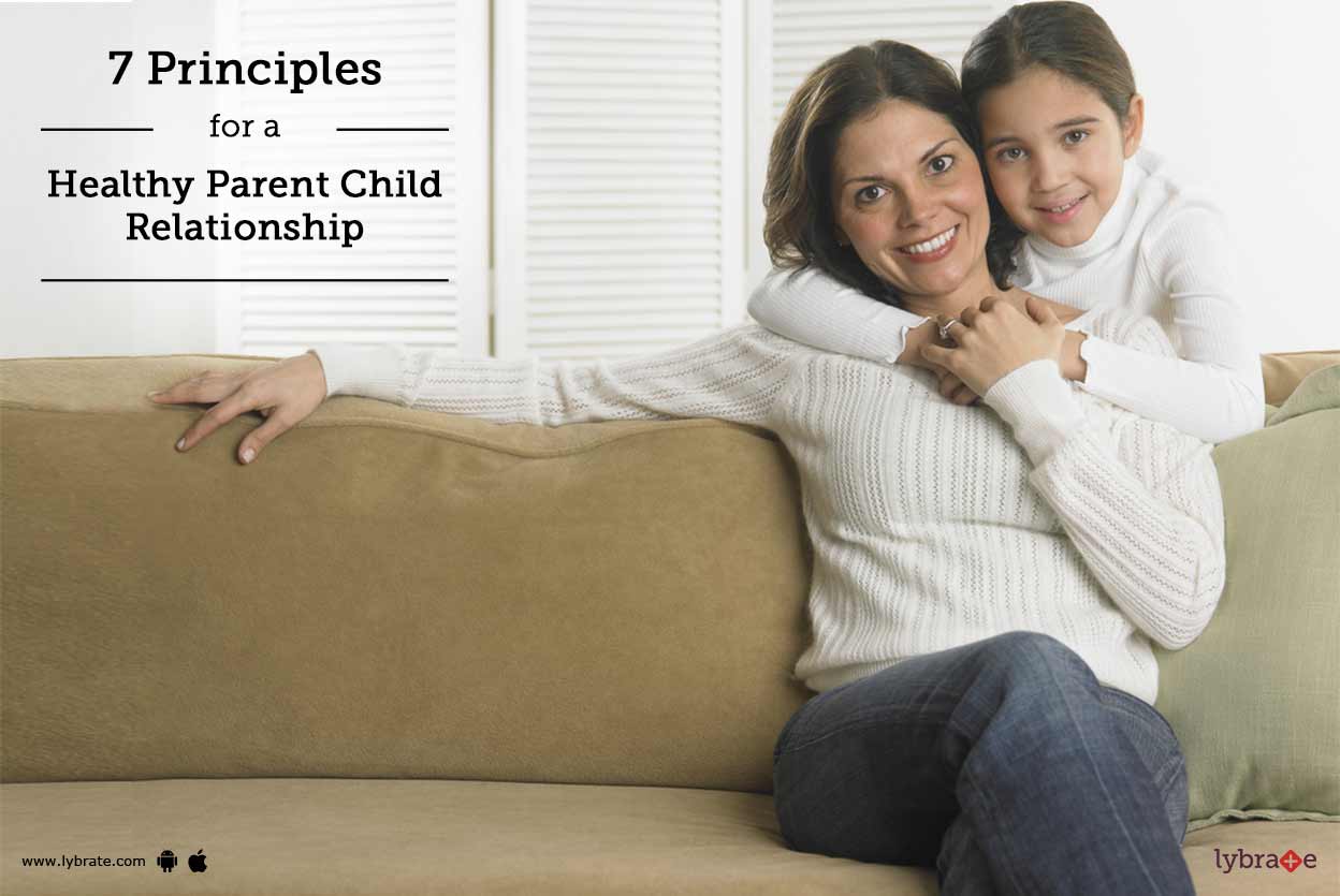 7 Principles for a Healthy Parent Child Relationship - By Ms. Atika ...
