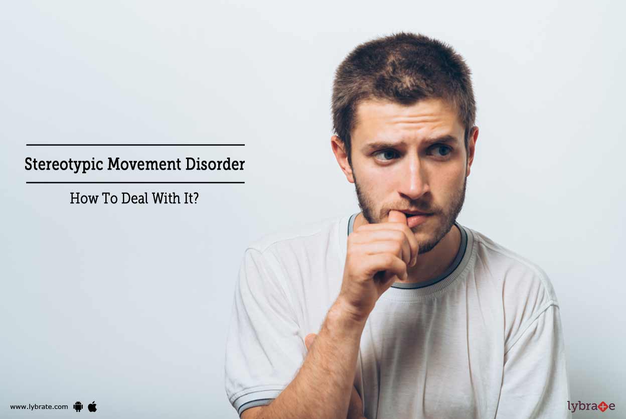 Stereotypic Movement Disorder - How To Deal With It? - By Dr. Ashish ...