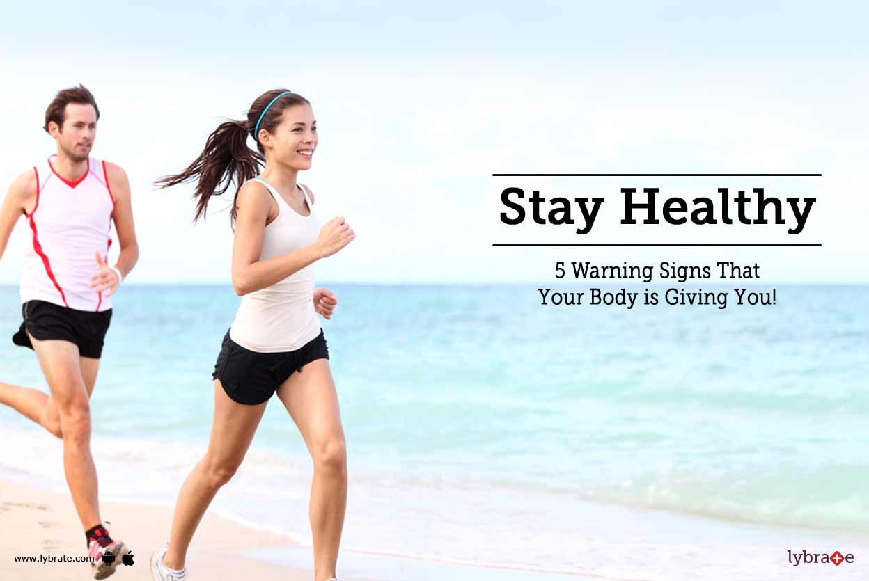 Stay Healthy - 5 Warning Signs That Your Body is Giving You! - By Dr ...