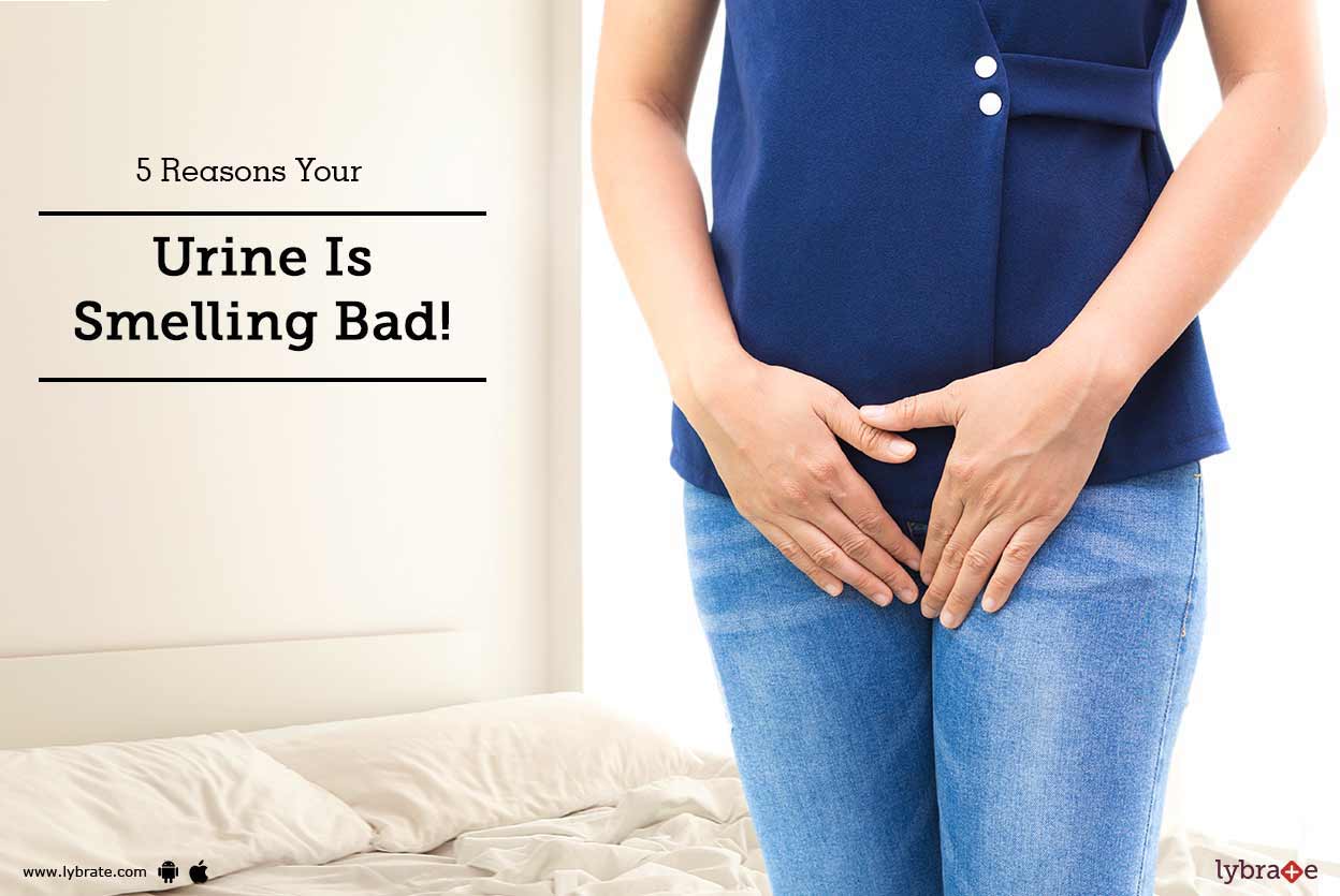 5 Reasons Your Urine Is Smelling Bad! - By Dr. K S Anamika | Lybrate