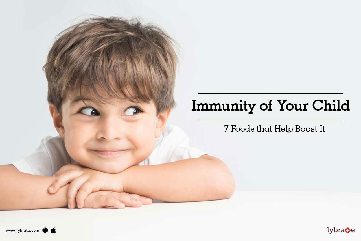 Immunity of Your Child - 7 Foods that Help Boost It! - By Dr. Sanjeev ...