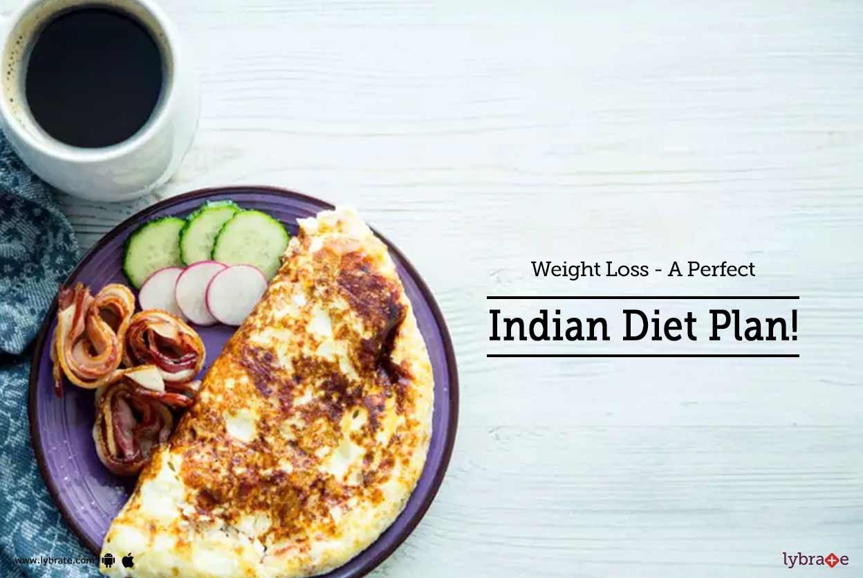 Weight Loss - A Perfect Indian Diet Plan! - By Dt. Avni Kaul | Lybrate