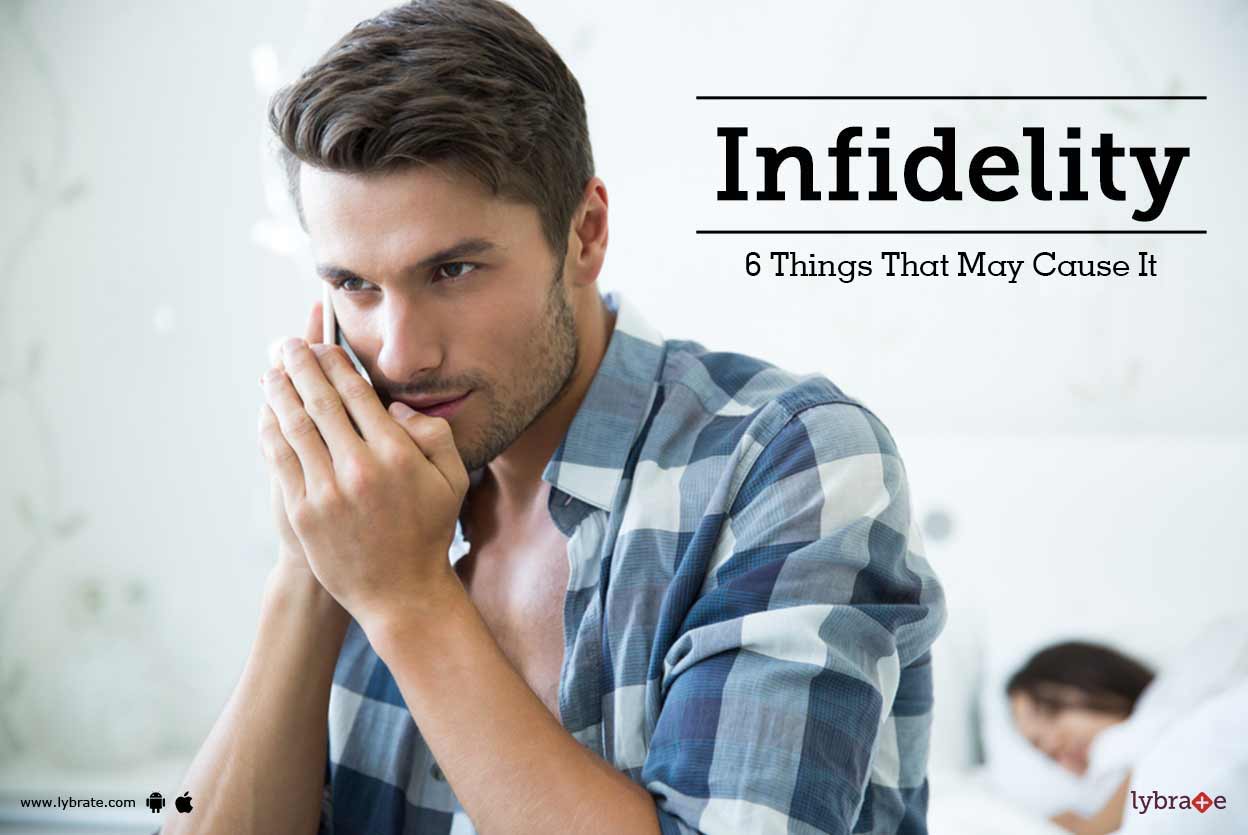 Infidelity - 6 Things That May Cause It - By No Bo | Lybrate