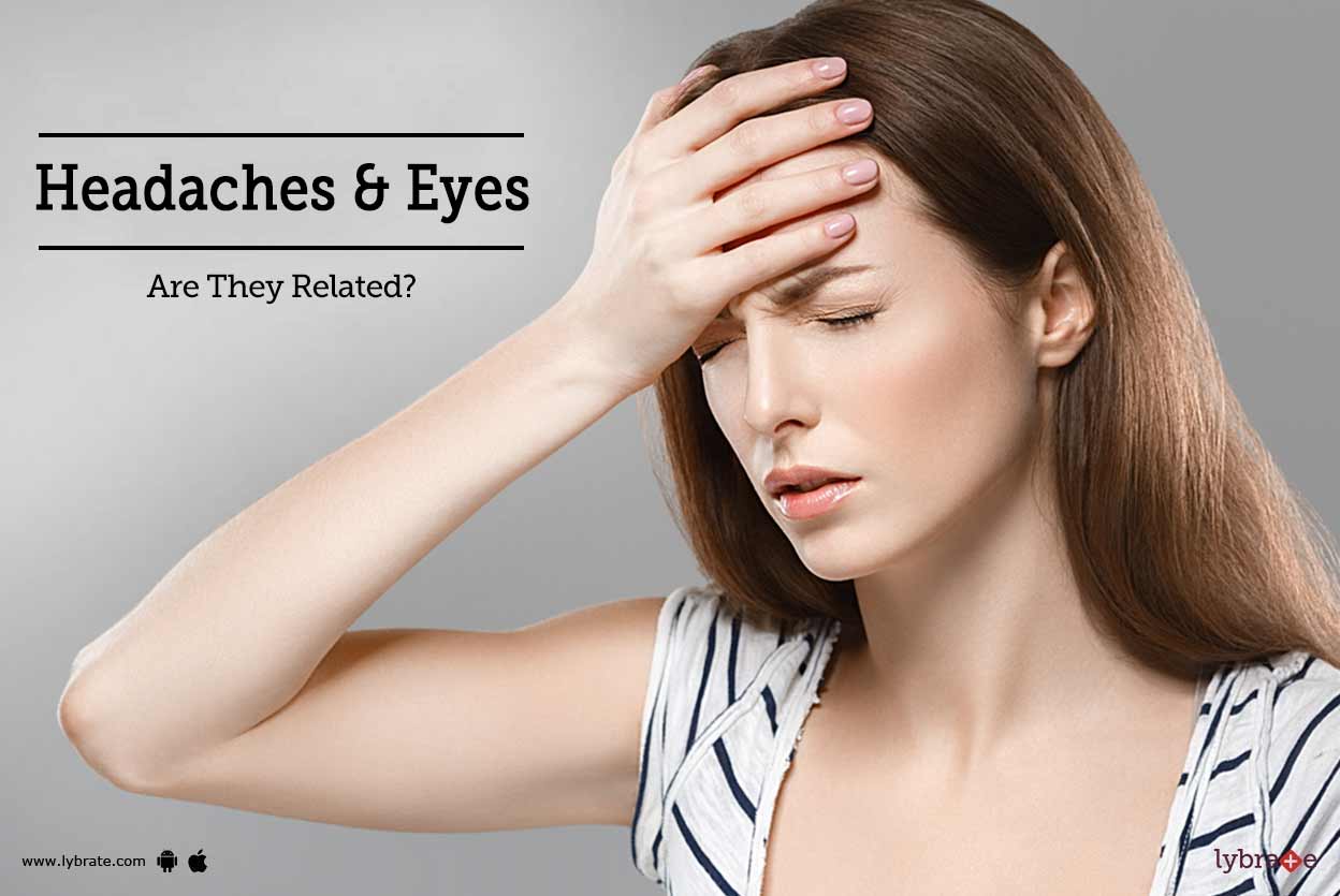 Headaches & Eyes - Are They Related? - By Dr. Pradeep M Sheth | Lybrate