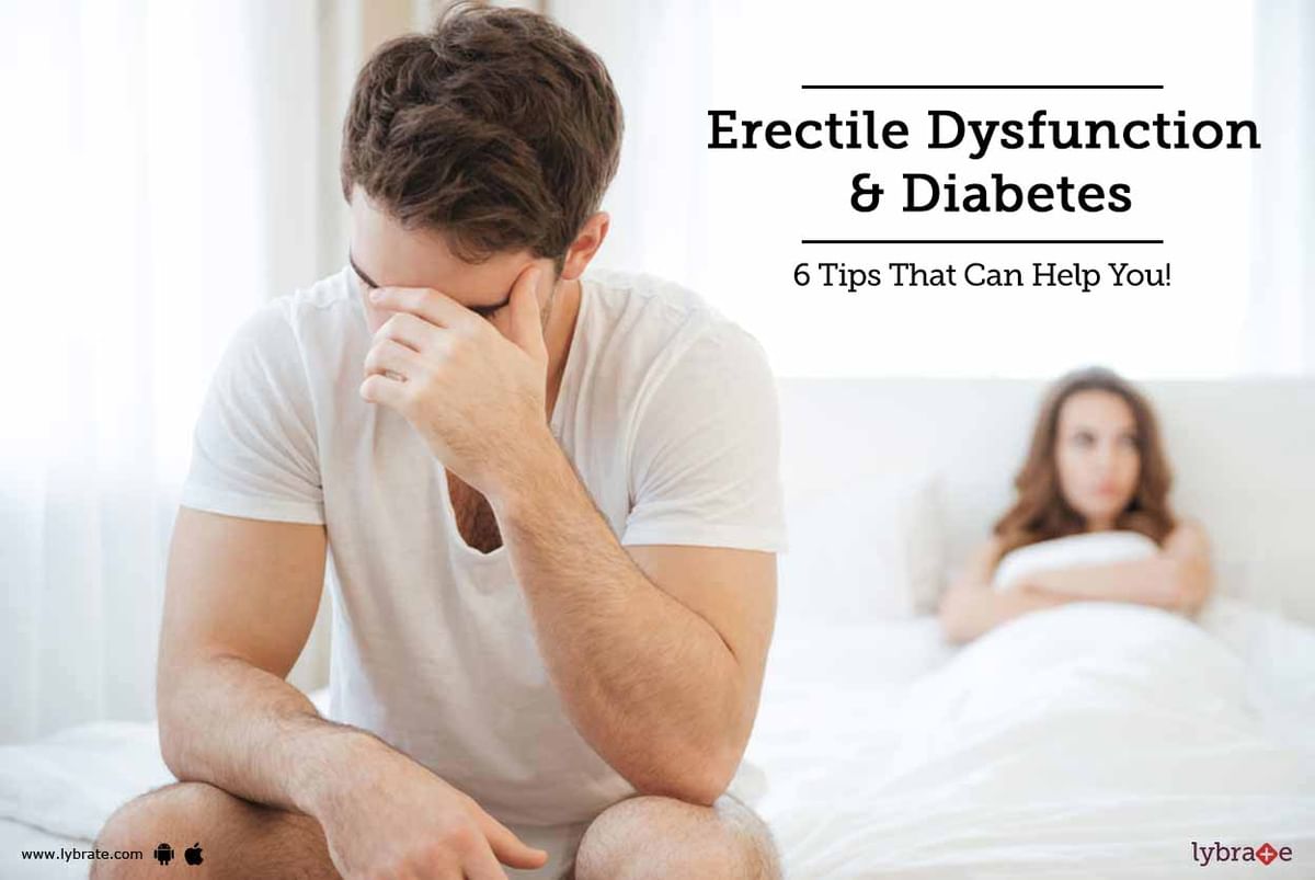 Erectile Dysfunction And Diabetes 6 Tips That Can Help You By Dr A