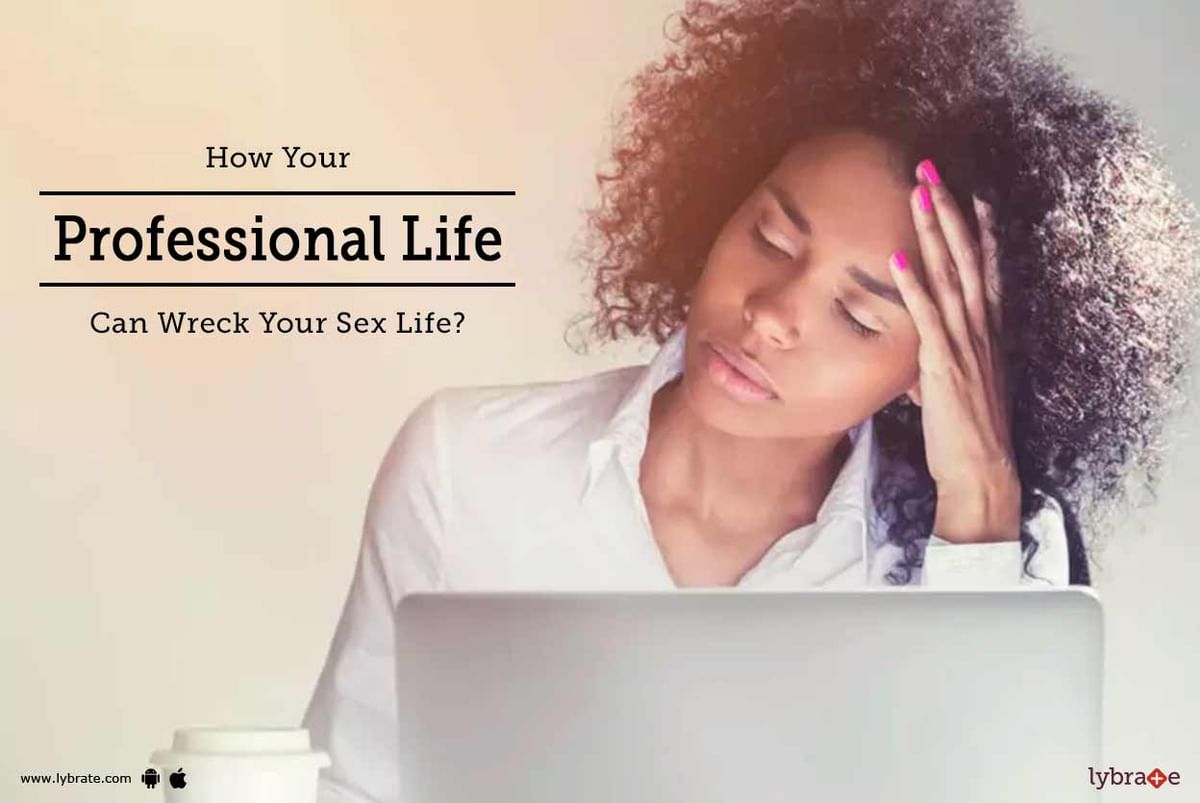 How Your Professional Life Can Wreck Your Sex Life By Hakim Hari