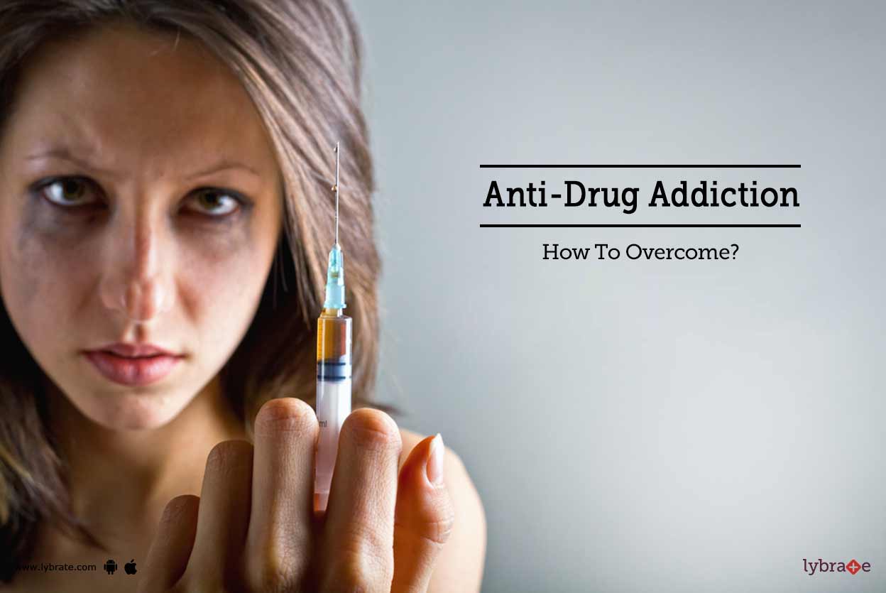 Anti-Drug Addiction - How To Overcome? - By Dr. Rohit Garg | Lybrate