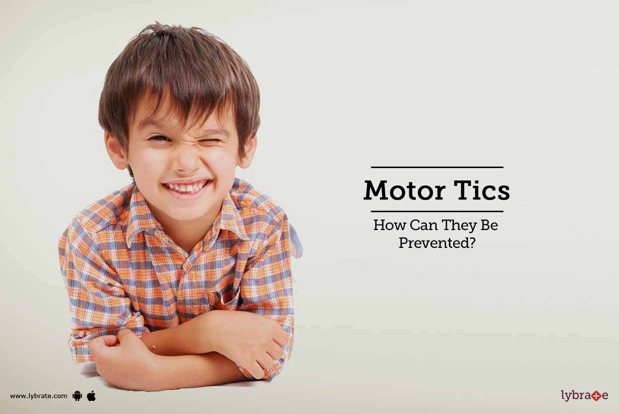 Motor Tics - How Can They Be Prevented? - By Dr. Mukesh Singh | Lybrate