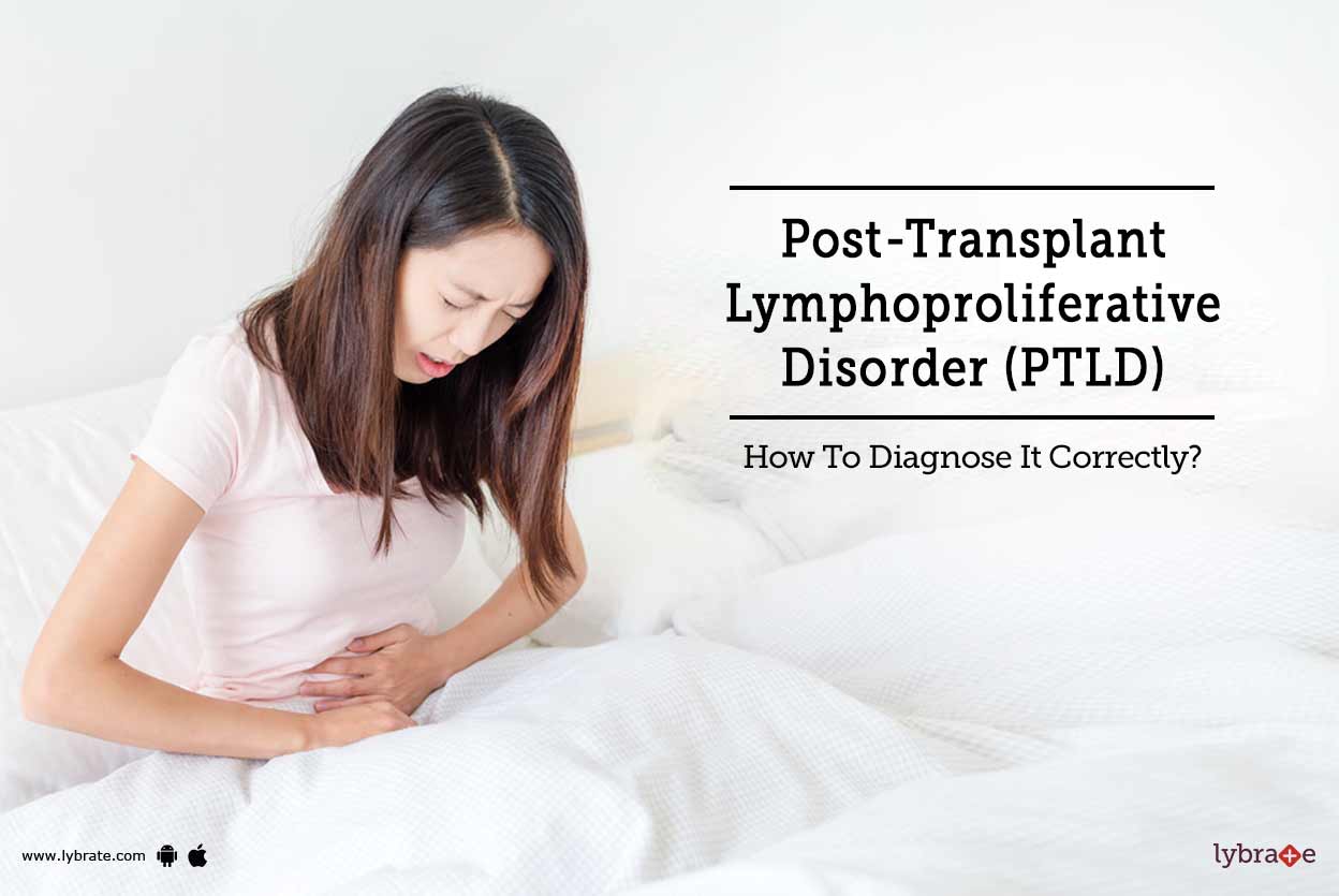 Post-Transplant Lymphoproliferative Disorder (PTLD) - How To Diagnose ...