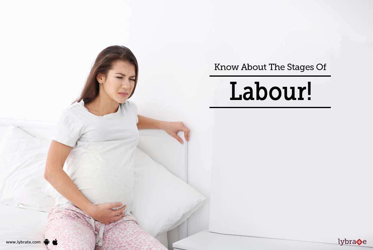 Know About The Stages Of Labour! - By Dr. Chitra Reddy | Lybrate