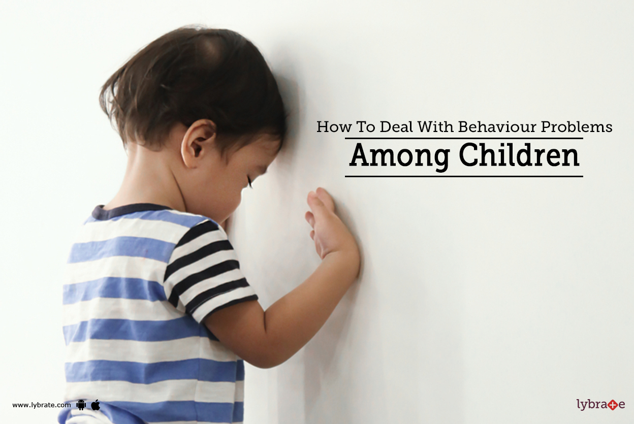 How To Deal With Behaviour Problems Among Children - By Dr. Rakhi Anand ...