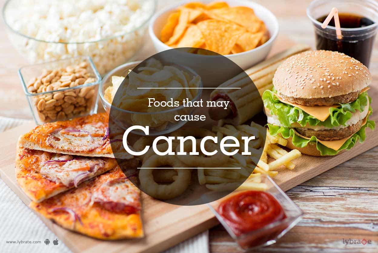 Foods That May Cause Cancer - By Dr. Mohd Ashraf Alam | Lybrate