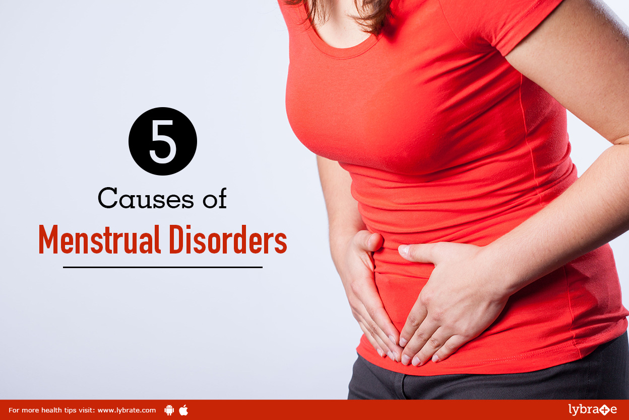 5 Causes of Menstrual Disorders - By Dr. Vandana Singh | Lybrate