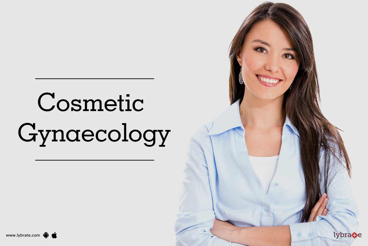 Cosmetic Gynaecology - By Dr. Deepa Ganesh | Lybrate