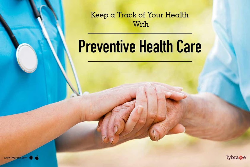 Keep a Track of Your Health With Preventive Health Care - By Dr ...
